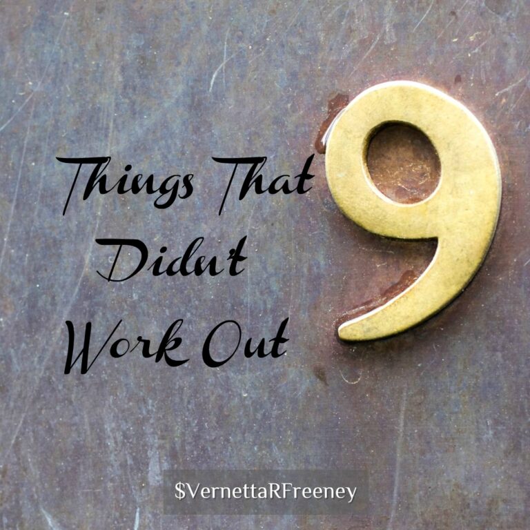 9 Things That Didn’t Work Out – Vernetta Reshell